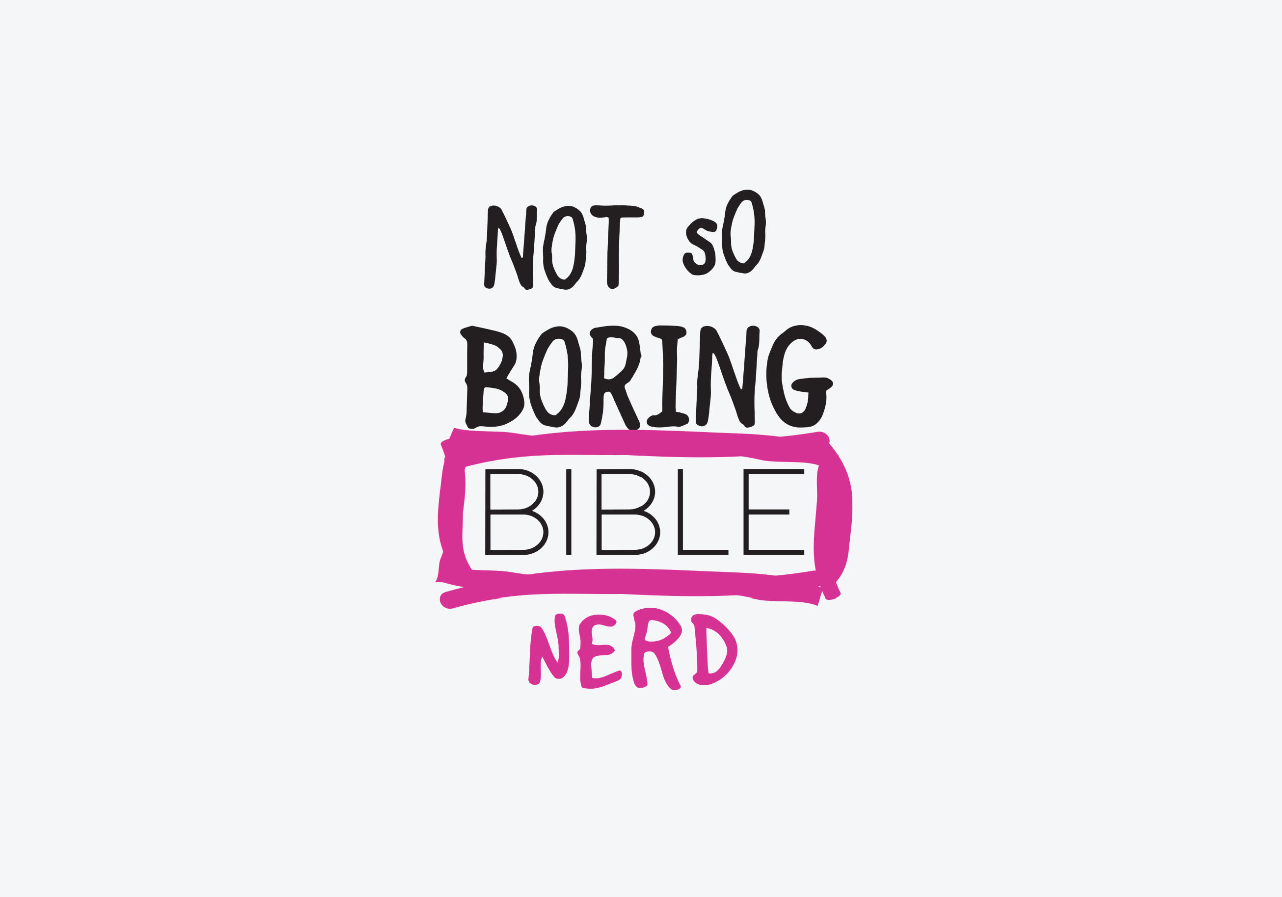 Nerd out on what's in the Bible. - Not So Boring Bible Nerd